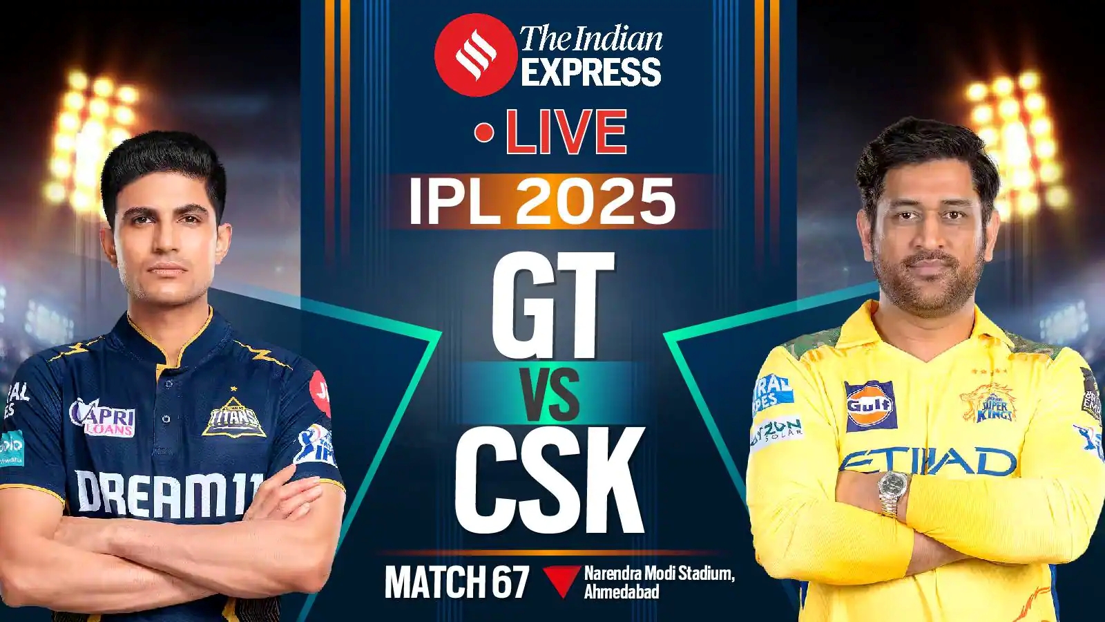 GT vs CSK LIVE Cricket Score, IPL 2025 | આઇપીએલ 2025 ગુજરાત ટાઈટન્સ વિ ચેન્નાઇ સુપર કિંગ્સ